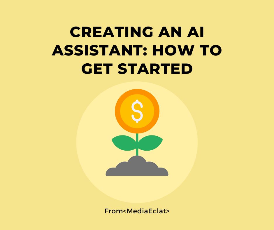 Creating an AI Assistant: How to Get Started – MediaEclat.store